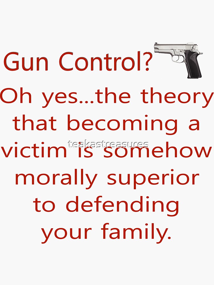 "Gun Control. Victim is superior to defending your family." Sticker by ...