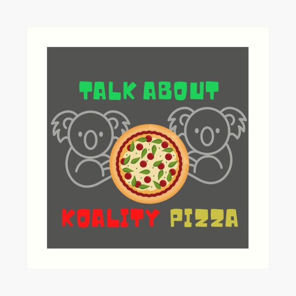 "Talk About Koality Pizza Another Koala Food Pun Joke" Art Print for ...