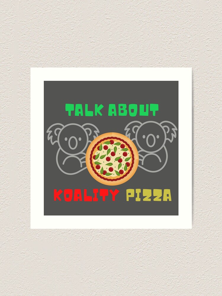 "Talk About Koality Pizza Another Koala Food Pun Joke" Art Print for ...