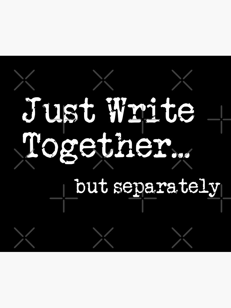 "Just Write Together...but separately white text on black" Sticker by ...