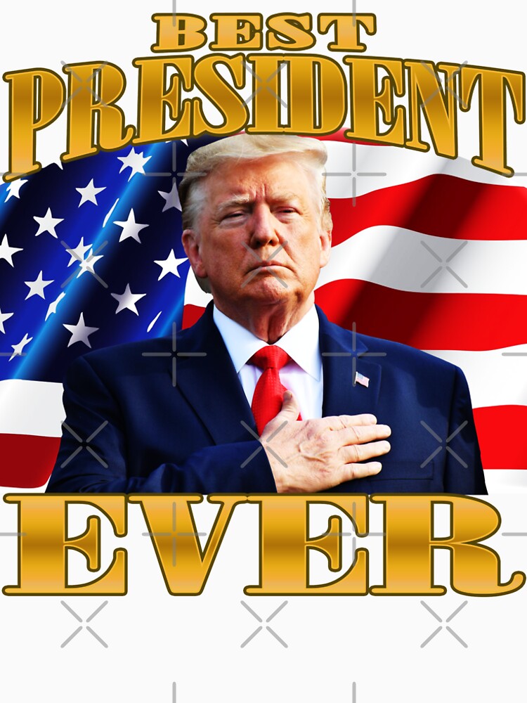 "Best President Ever Donald Trump" T-shirt by MaskDealer420 | Redbubble