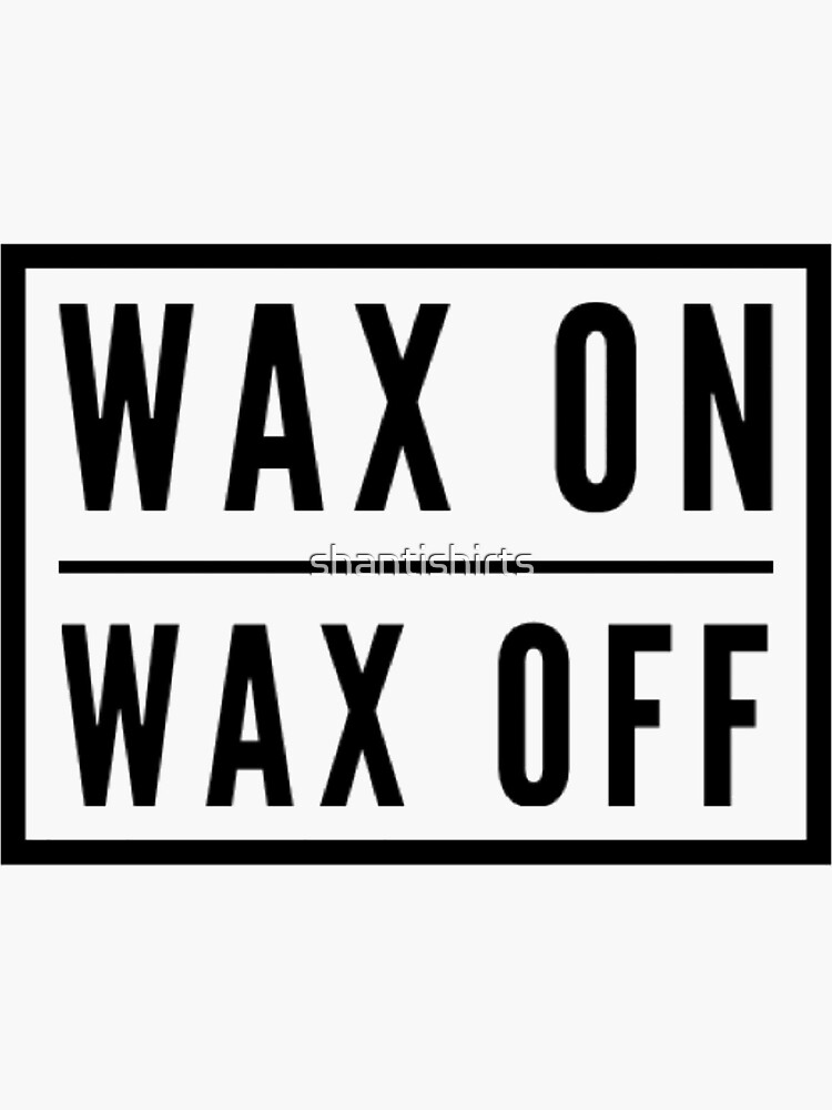 "WAX ON WAX OFF, Karate Kid Quote" Sticker for Sale by shantishirts ...