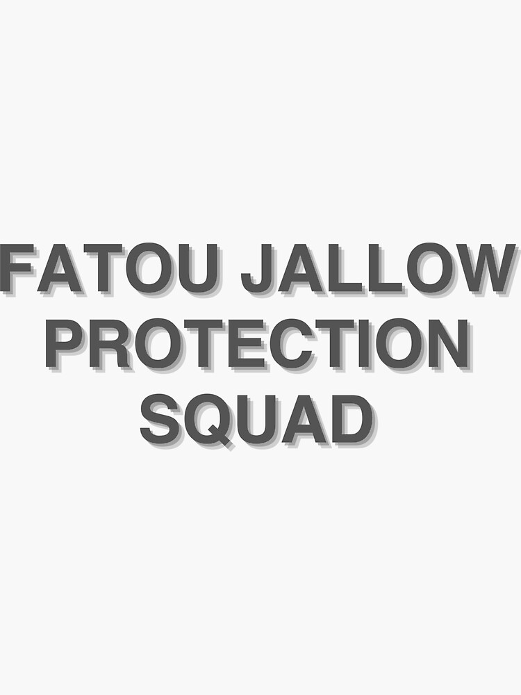 "FATOU JALLOW PROTECTION SQUAD" Sticker for Sale by micraelle | Redbubble