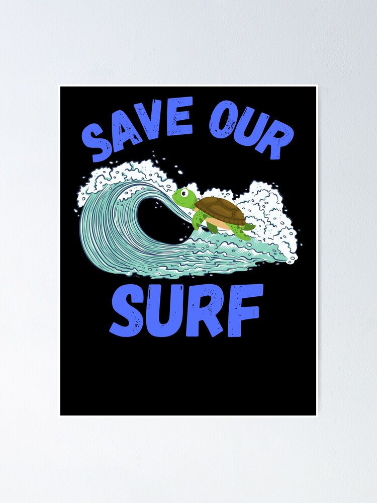 "Save our surf" Poster by Kpnuts1 | Redbubble