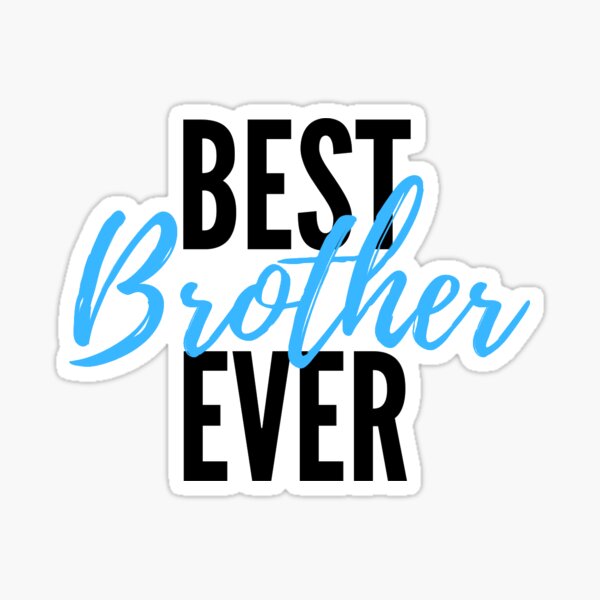 "Best brother ever" Sticker for Sale by Happy-Creator | Redbubble