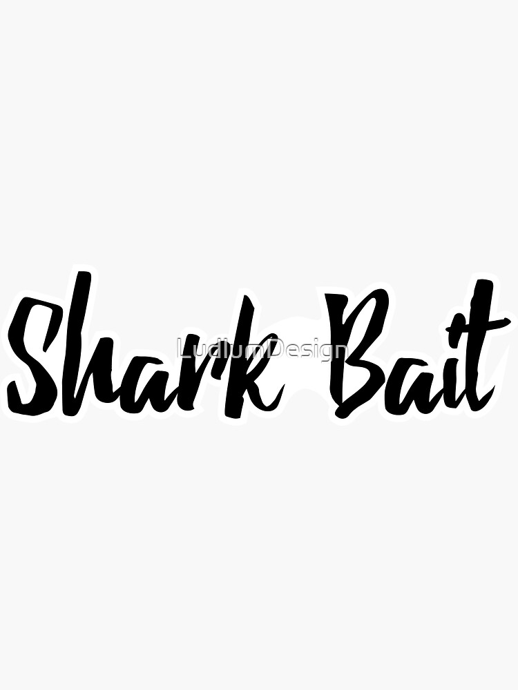 "Shark Bait" Sticker for Sale by LudlumDesign | Redbubble