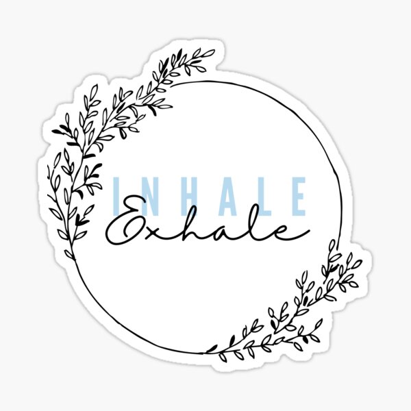 "Inhale, Exhale" Sticker for Sale by TheLifeofaLewis | Redbubble