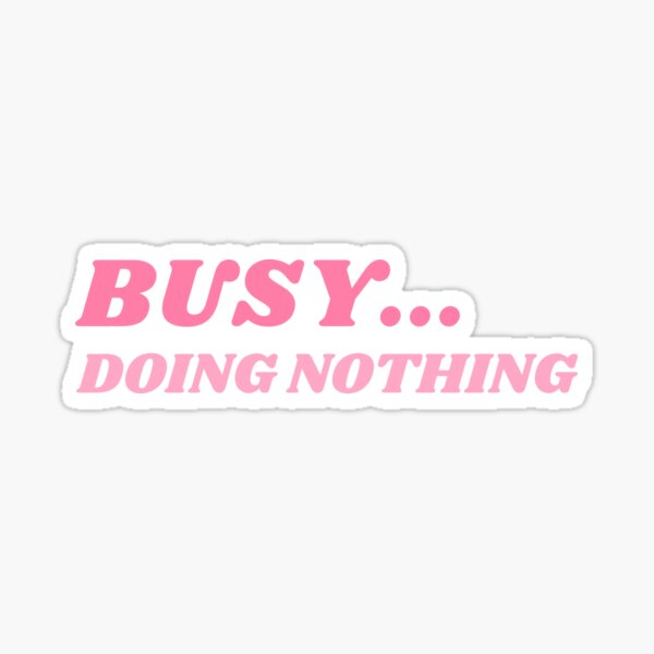 "Cute pink busy doing nothing typography quote" Sticker for Sale by ...