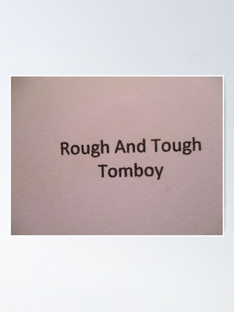 "Rough And Tough Tomboy" Poster by PrintMessages | Redbubble