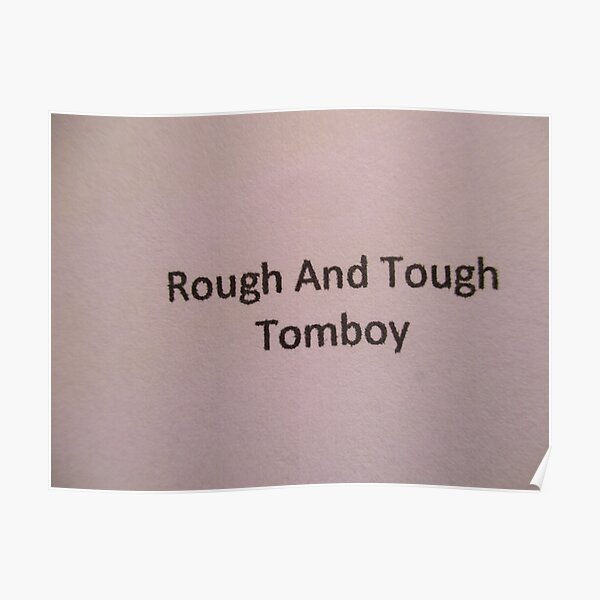 "Rough And Tough Tomboy" Poster by PrintMessages | Redbubble