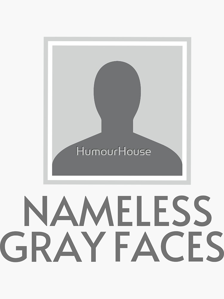 "Nameless Gray Faces - Portrait Gray Shir" Sticker by HumourHouse ...