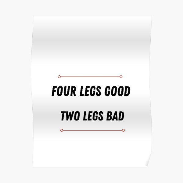 Four Legs Good Two Legs Bad Poster By ONEDOTSHOP Redbubble four-legs-good-two-legs-bad-poster-by-onedotshop-redbubble
