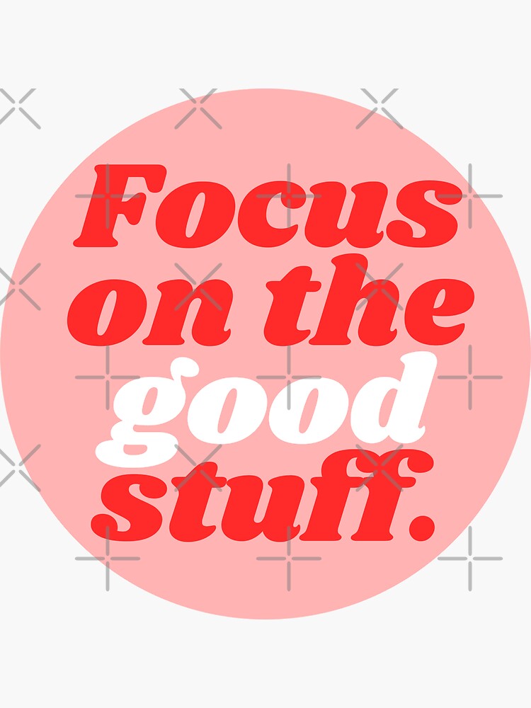 "Focus On The Good Stuff - Round Pink And Red" Sticker by KarolinaPaz ...