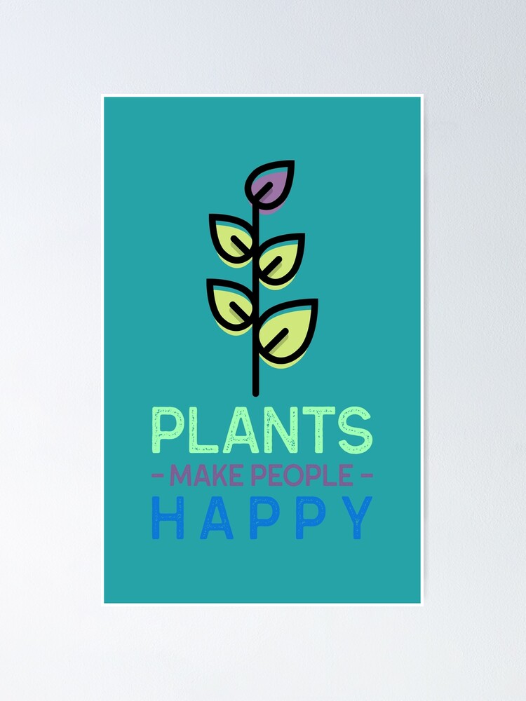 "Plants Make People Happy Botany" Poster by VirtuaWaves | Redbubble