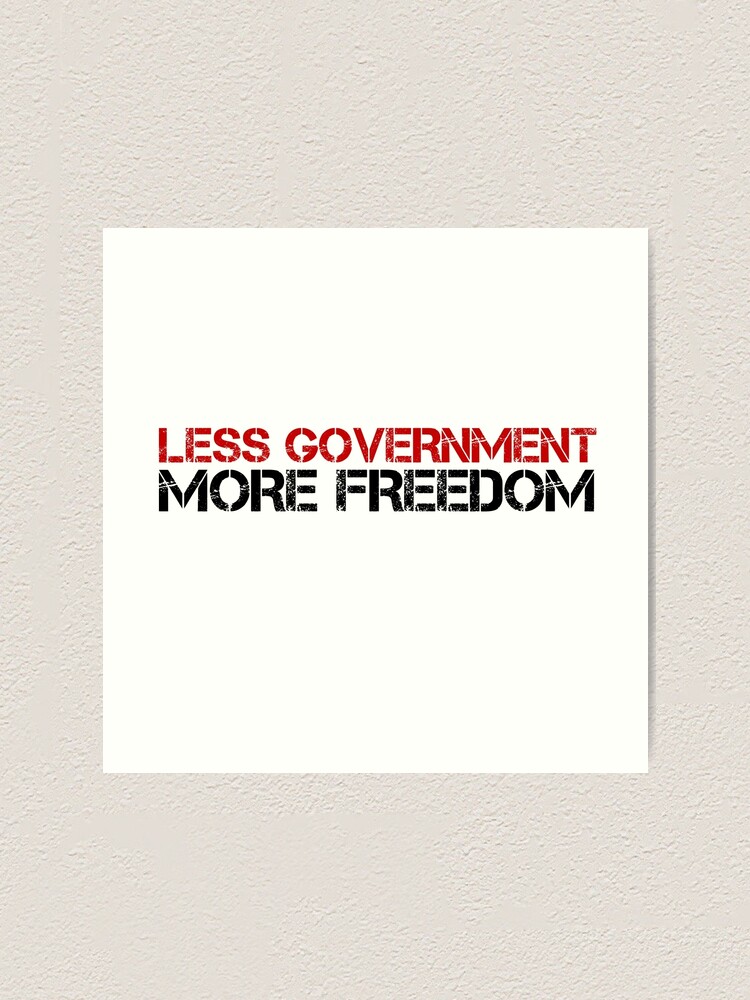 "Less Government Freedom Free Speech Liberty Political" Art Print by ...