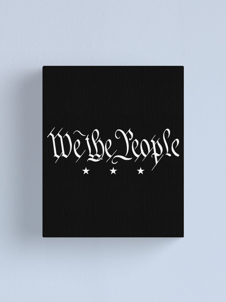 "WE THE PEOPLE CONSTITUTION PREAMBLE (DISTRESSED WHITE)" Canvas Print ...
