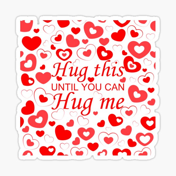 "Hug this until you can hug me" Sticker for Sale by Forever-Design ...