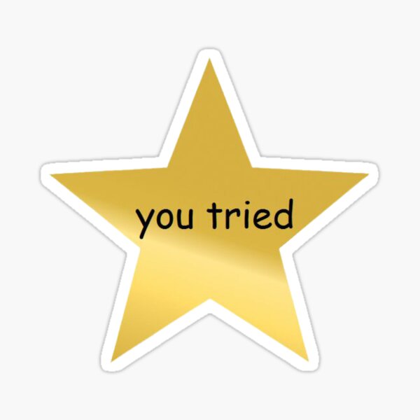 "You Tried Sticker" Sticker for Sale by samemeow | Redbubble