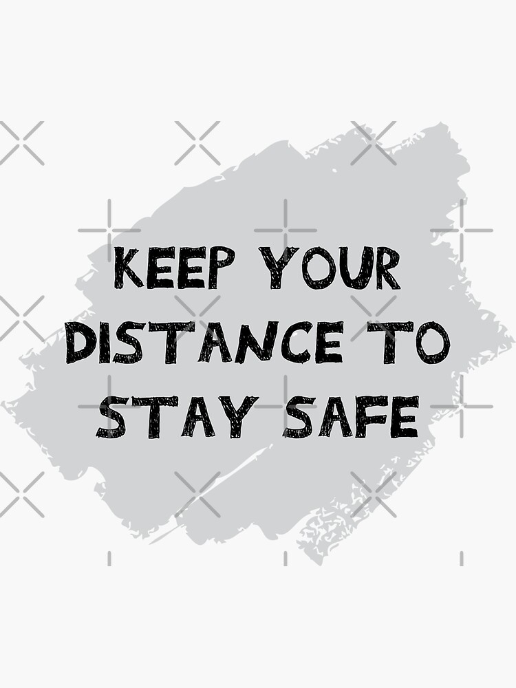 "Keep Your Distance to Stay Safe" Sticker by Cupart | Redbubble