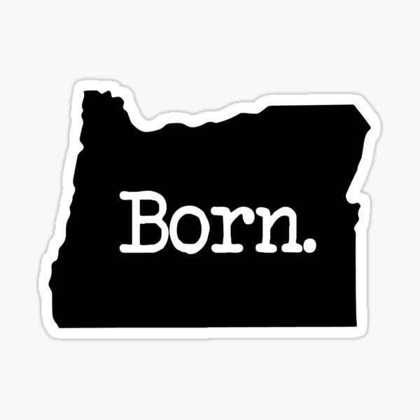 "Oregon Born OR" Sticker for Sale by mindofstate | Redbubble