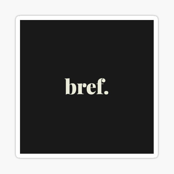 "Bref ( brief ) French black luxury trendy quote" Sticker for Sale by ...