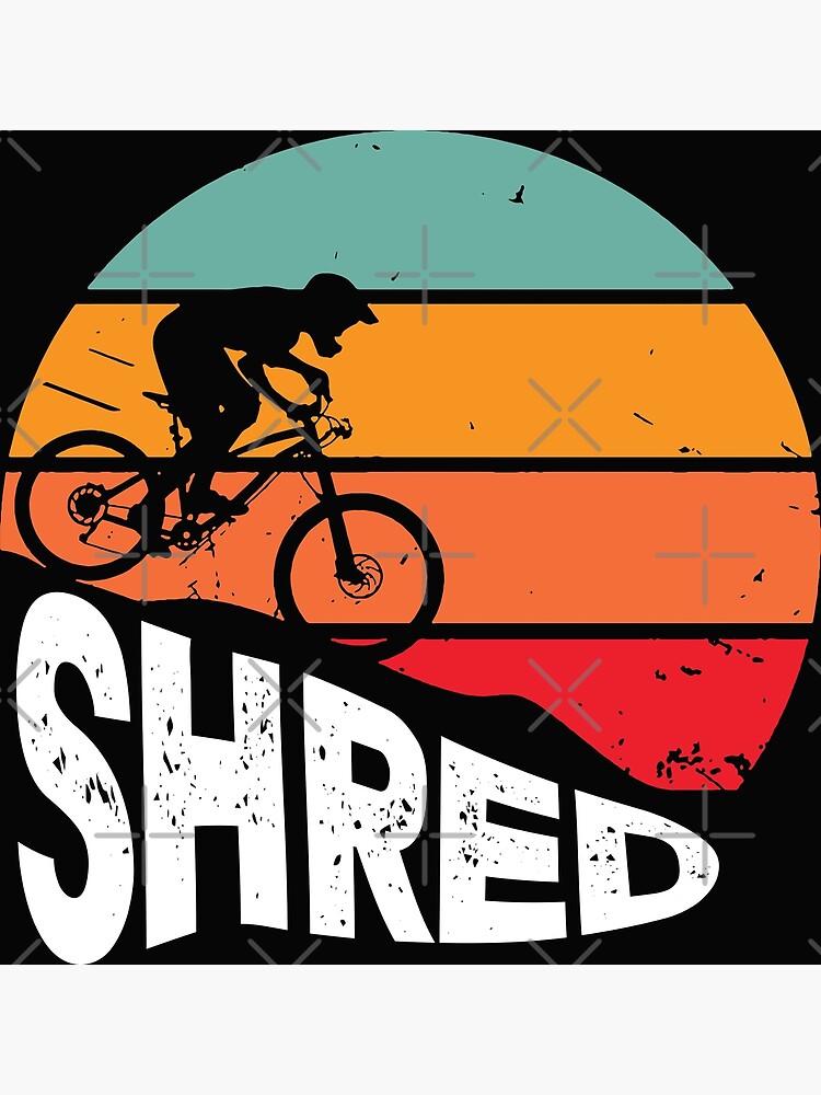 "MTB Shred" Poster for Sale by artOfCal013 | Redbubble