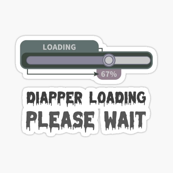 "diaper loading please wait ,Funny Diaper Loading , Funny baby gift ...