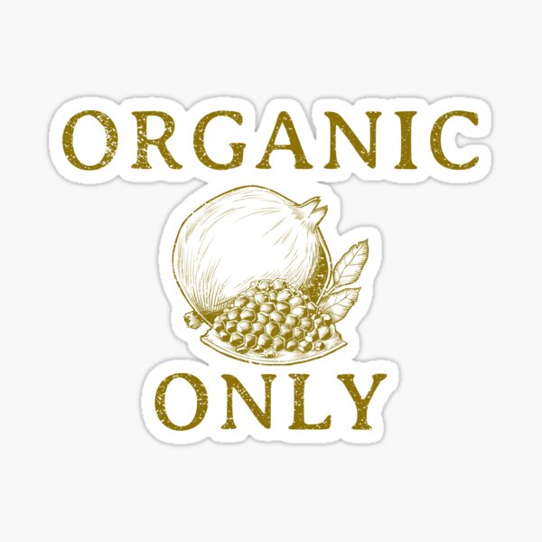 "ORGANIC ONLY " Sticker for Sale by CoopClothing | Redbubble