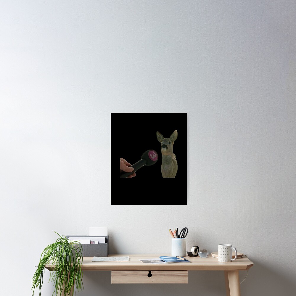 "Deer Being Interviewed Meme" Poster for Sale by Altohombre | Redbubble