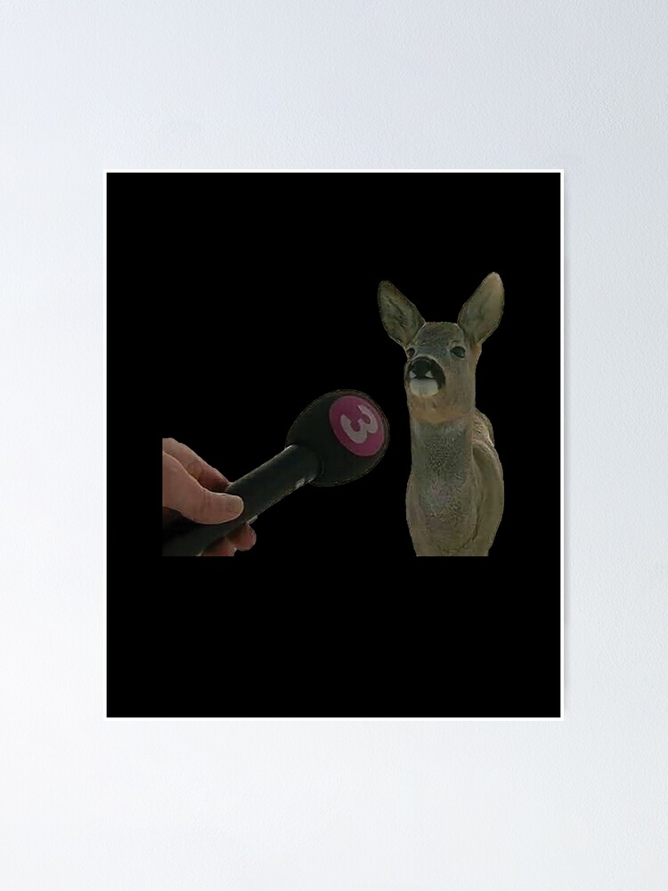 "Deer Being Interviewed Meme" Poster for Sale by Altohombre | Redbubble