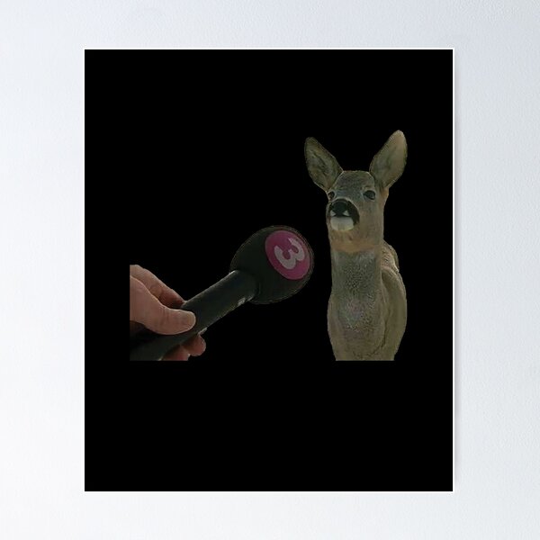 "Deer Being Interviewed Meme" Poster for Sale by Altohombre | Redbubble