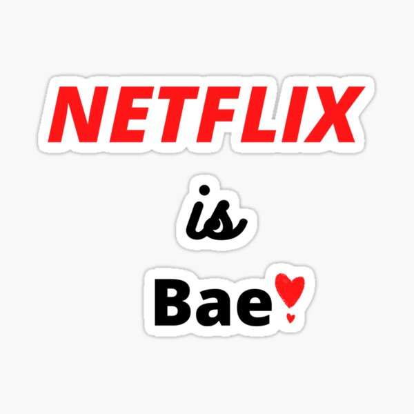 "Netflix Is Bae" Sticker for Sale by JoyfulKDesign | Redbubble