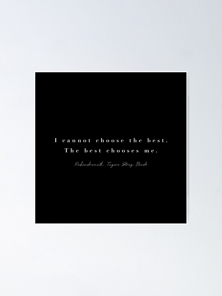 "Tagore: I cannot choose the best. The best chooses me." Poster for ...