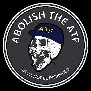 "ABOLISH THE ATF" Sticker for Sale by Menofarms | Redbubble