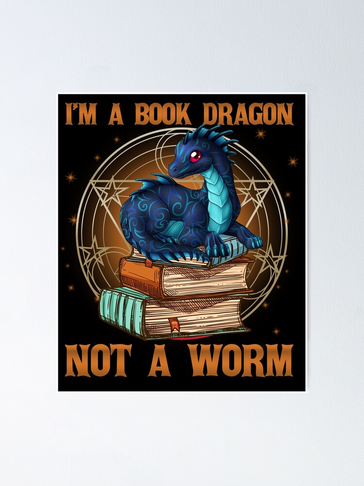 "I'm A Book Dragon Not A Worm" Poster for Sale by Maxartdesigns | Redbubble