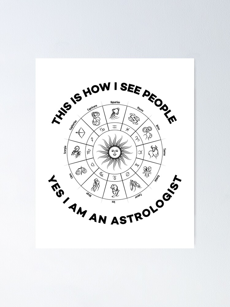 "Funny Astrologist Quote - Astrology Zodiac Humor" Poster by Yosefka20 ...