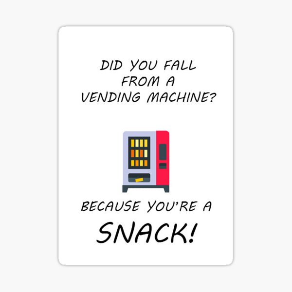 "Did You Fall From A Vending Machine?" Sticker by jbach01 | Redbubble