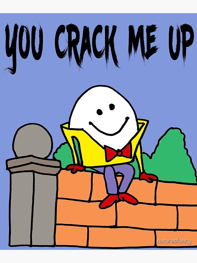 "Funny Humpty Dumpty Egg on Wall says You crack me up" Poster by ...