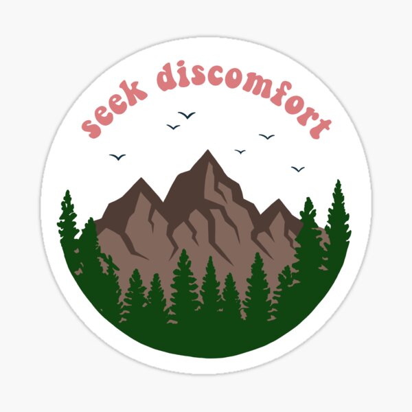 Seek Discomfort Stickers | Redbubble
