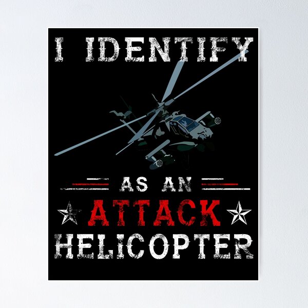 "I identify as an Attack Helicopter - Funny Gender Gift" Poster for ...