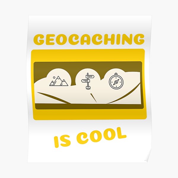 "Geocaching is Cool" Poster by MaqueeNTea | Redbubble