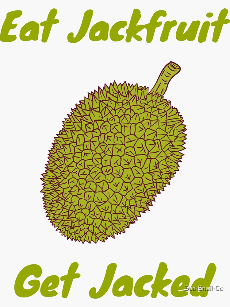 "Eat Jackfruit, Get Jacked" Sticker for Sale by Sus-Snail-Co | Redbubble