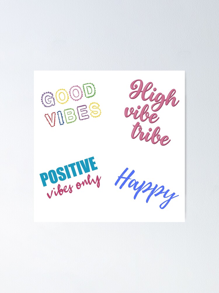 "Good Vibes, High Vibe Tribe, Happy - Sticker Pack " Poster by ...