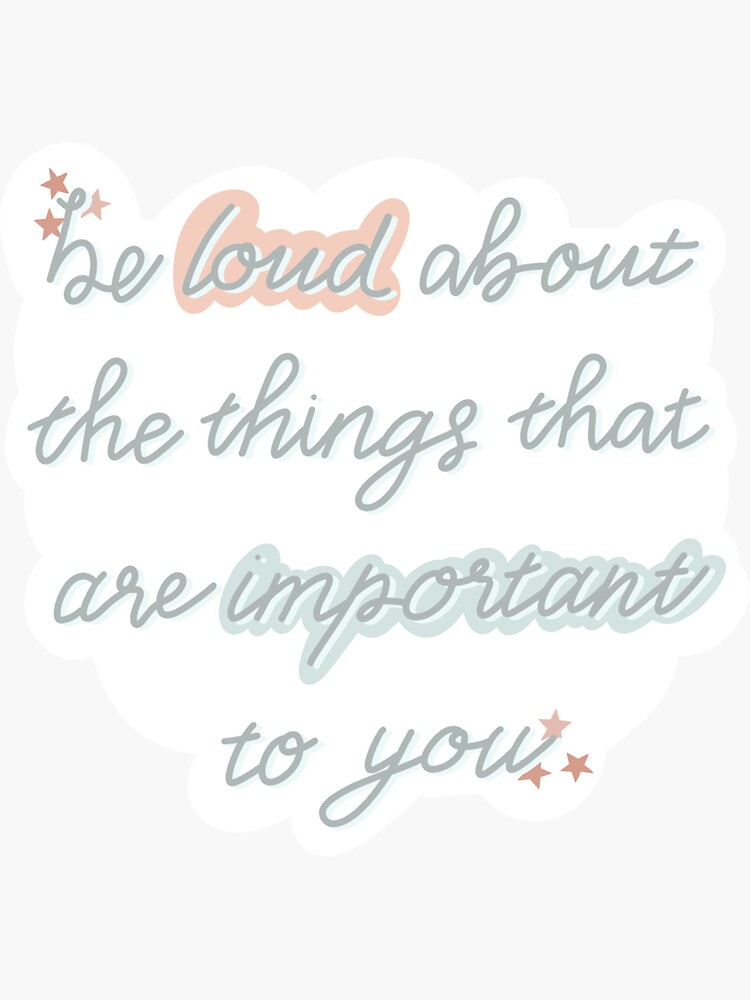 "Be Loud Sticker" Sticker by gsnavelydesigns | Redbubble