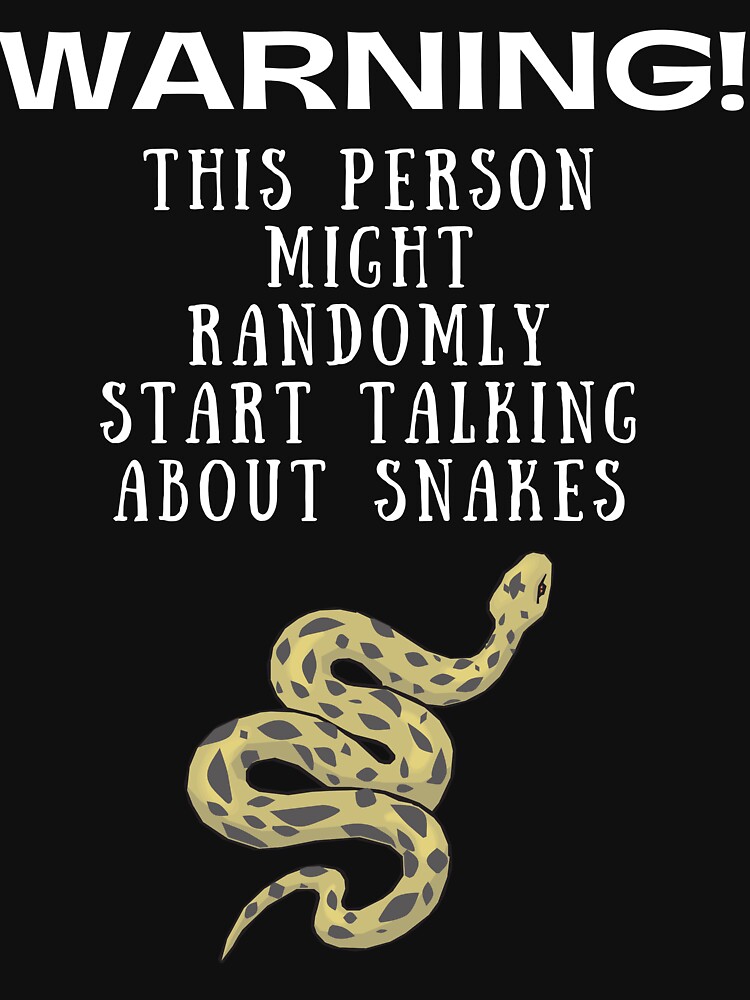 "cant stop talking about snakes, snake T-shirt" T-shirt for Sale by ...