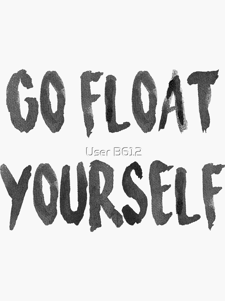 "Go float yourself" Sticker for Sale by irepoynter | Redbubble