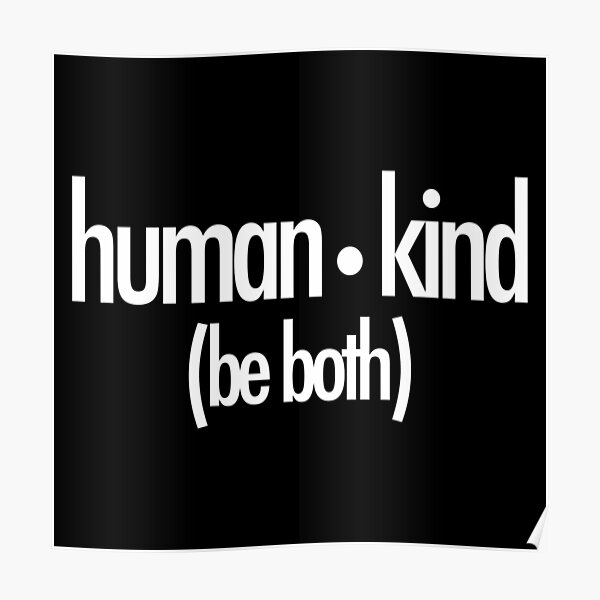 "Humankind Be Both" Poster for Sale by SoLarghi | Redbubble