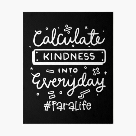"Calculate kindness into everyday paralife" Art Board Print for Sale by ...