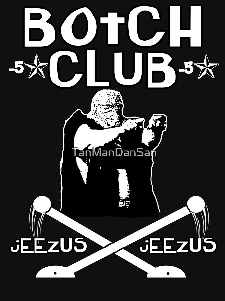"Botchamania "Botch Club"" T-shirt for Sale by TanManDanSan | Redbubble ...