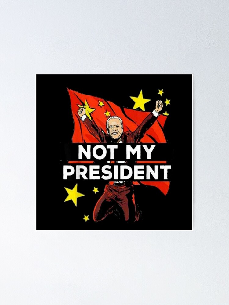 "Joe Biden Is Not My President" Poster for Sale by WWEShop | Redbubble